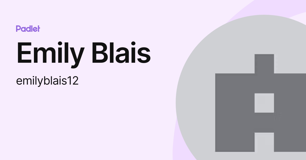 Emily Blais (emilyblais12) profile | Padlet