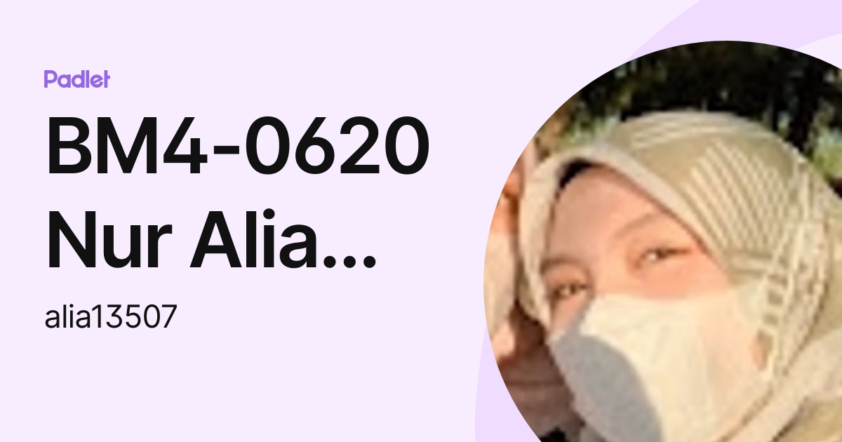 BM4-0620 Nur Alia Sahirah binti Zaidi (alia13507) profile | Padlet
