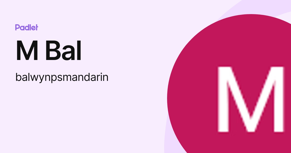 M Bal (balwynpsmandarin) profile | Padlet