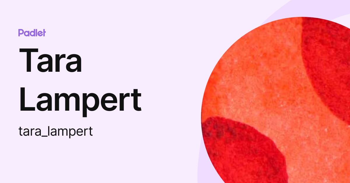 Tara Lampert (tara_lampert) profile | Padlet