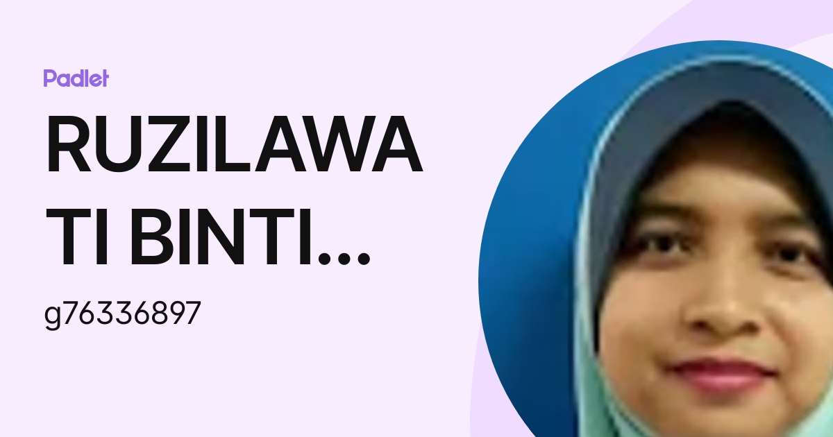 RUZILAWATI BINTI MAHADI Moe (g76336897) profile | Padlet