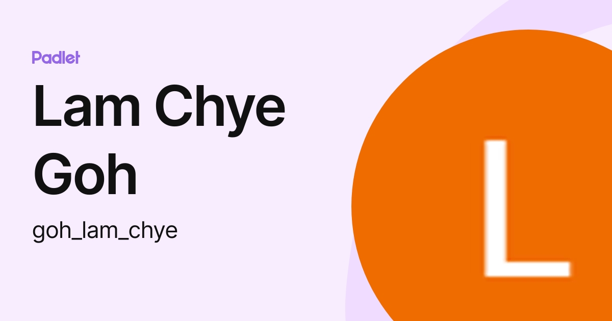 Lam Chye Goh (goh_lam_chye) profile | Padlet