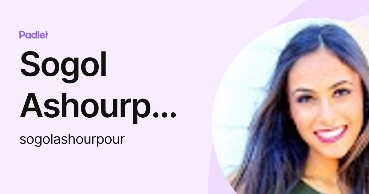 Sogol Ashourpour (sogolashourpour) profile | Padlet