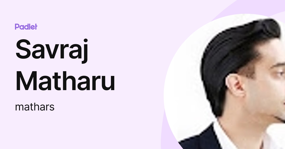 Savraj Matharu (mathars) profile | Padlet