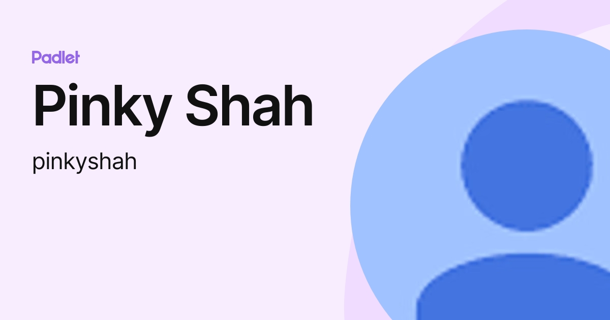 Pinky Shah (pinkyshah) profile | Padlet