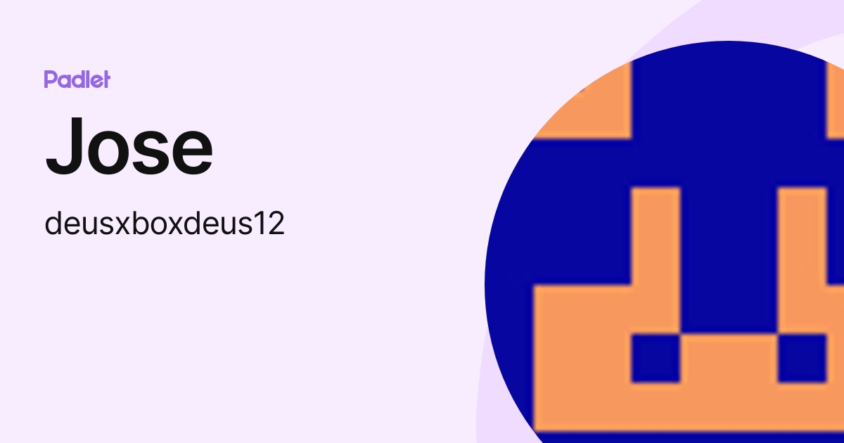 Jose (deusxboxdeus12) profile | Padlet