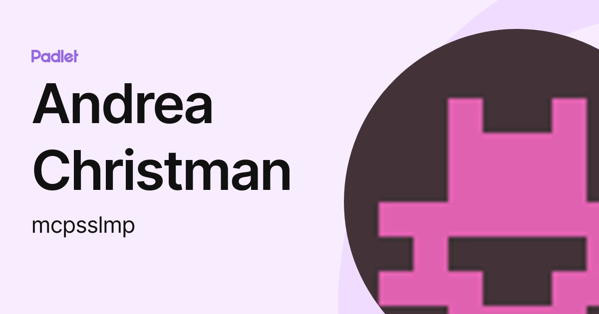 Andrea Christman (mcpsslmp) profile | Padlet