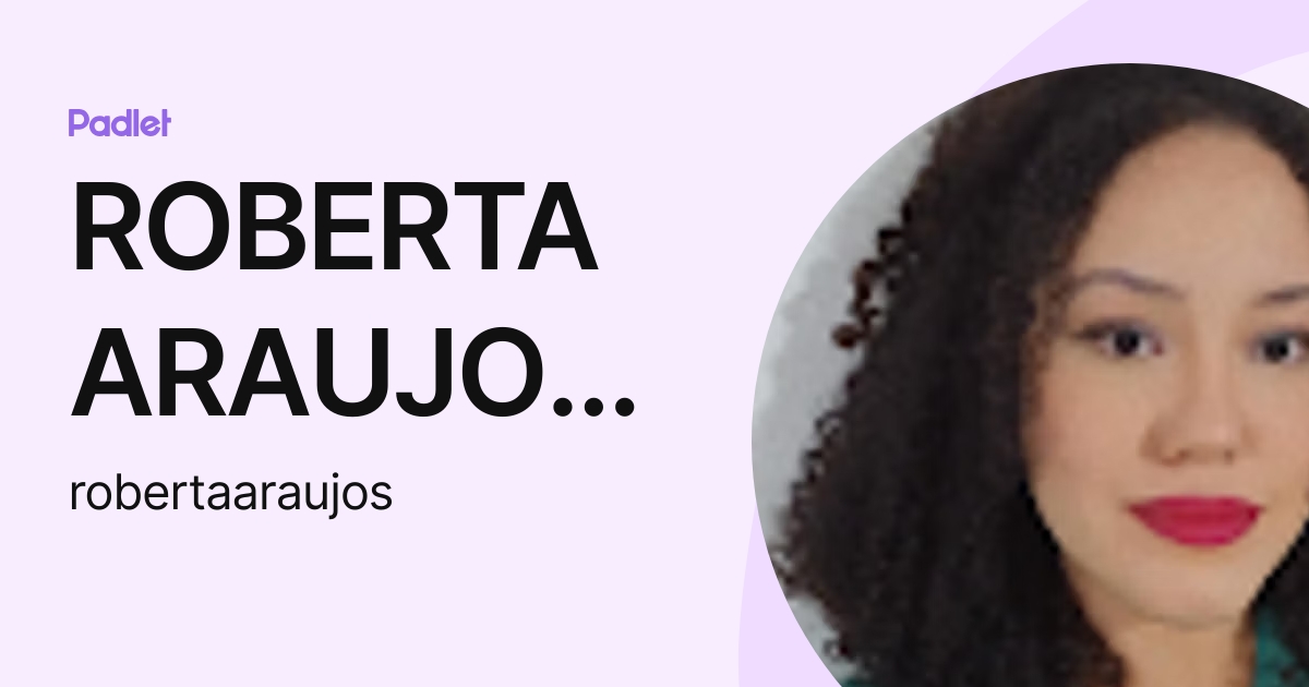 ROBERTA ARAUJO DA SILVA (robertaaraujos) profile | Padlet