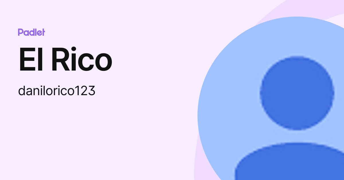 El Rico (danilorico123) profile | Padlet