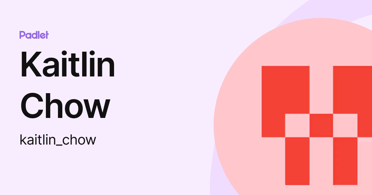 Kaitlin Chow (kaitlin_chow) profile | Padlet