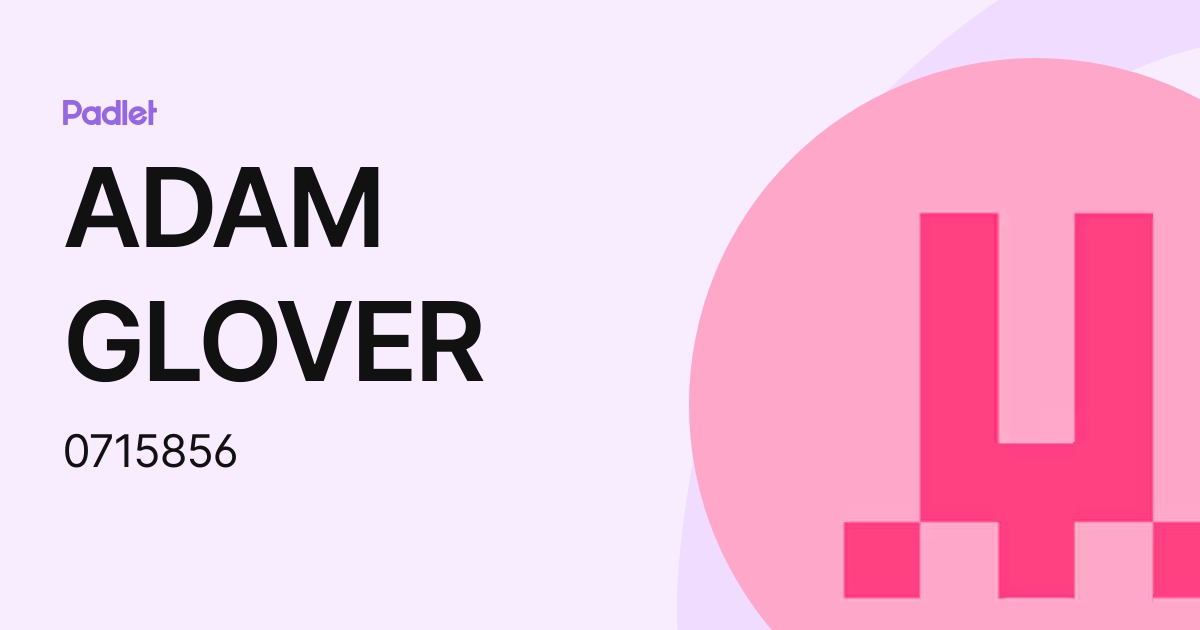 ADAM GLOVER (0715856) profile | Padlet
