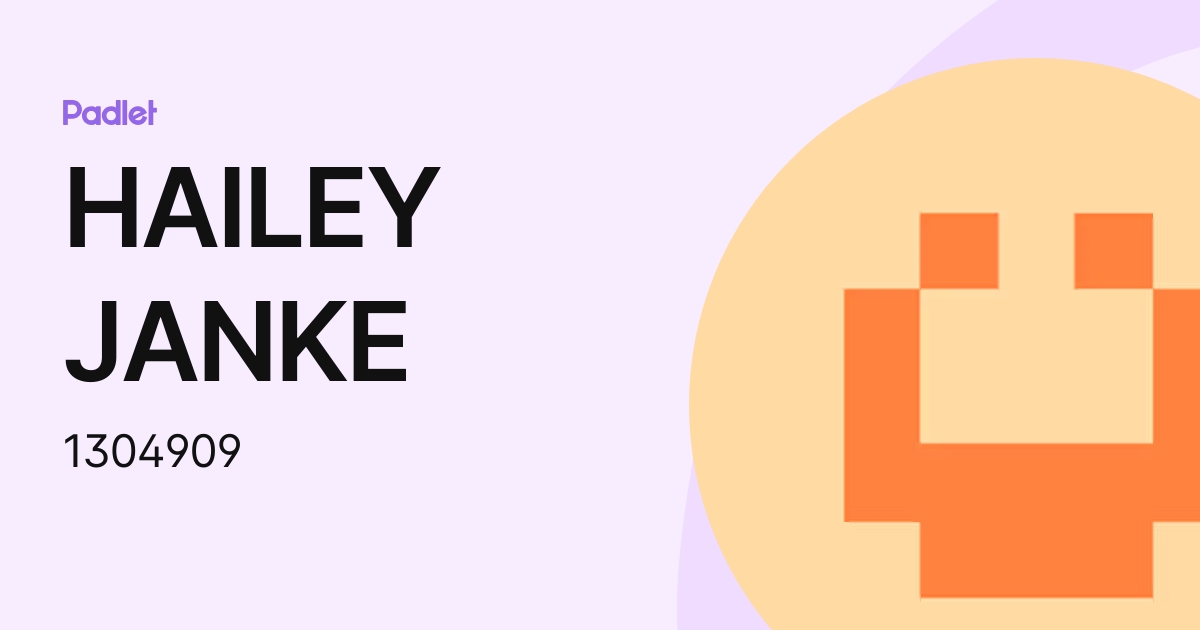HAILEY JANKE (1304909) profile | Padlet