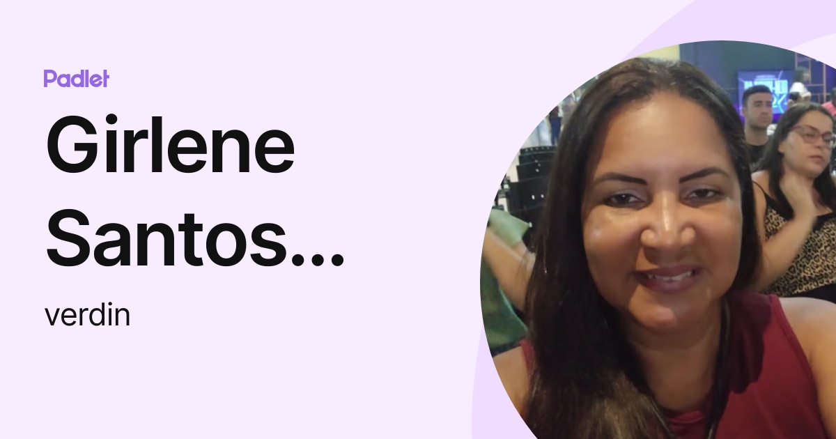 Girlene Santos Rodrigues (verdin) profile | Padlet