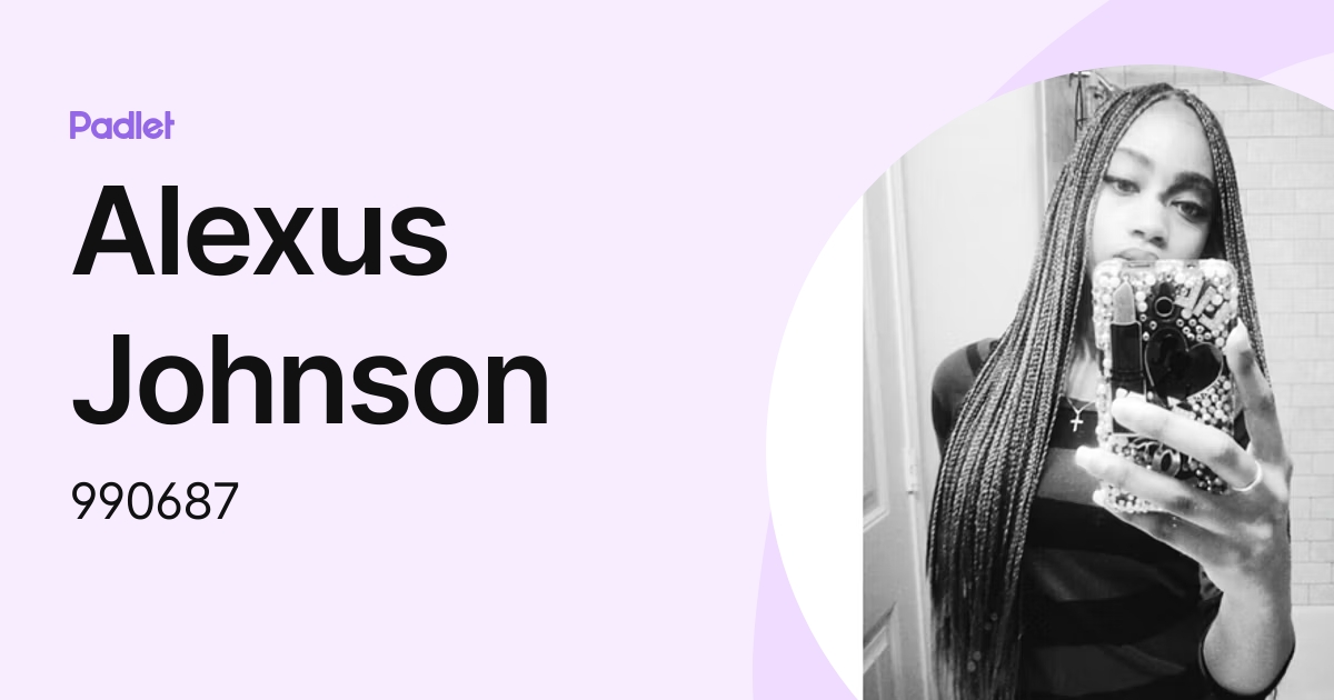 Alexus Johnson (990687) profile | Padlet