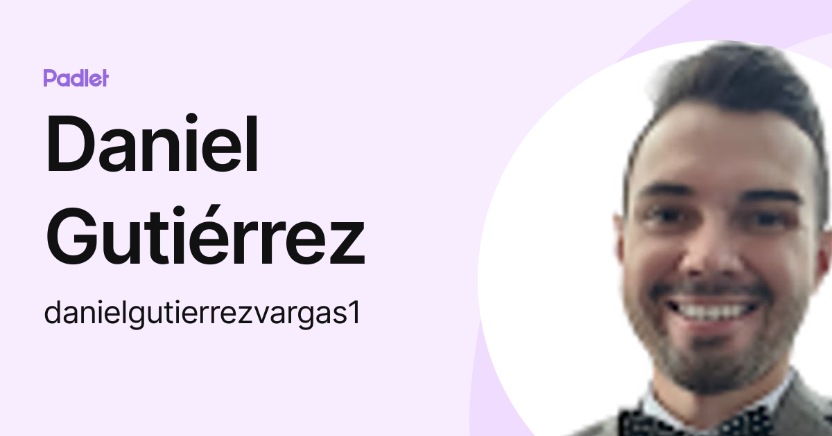 Daniel Gutiérrez (danielgutierrezvargas1) profile | Padlet