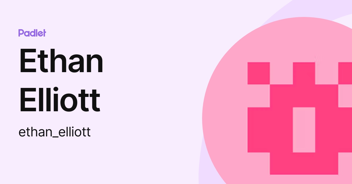 Ethan Elliott (ethan_elliott) profile | Padlet