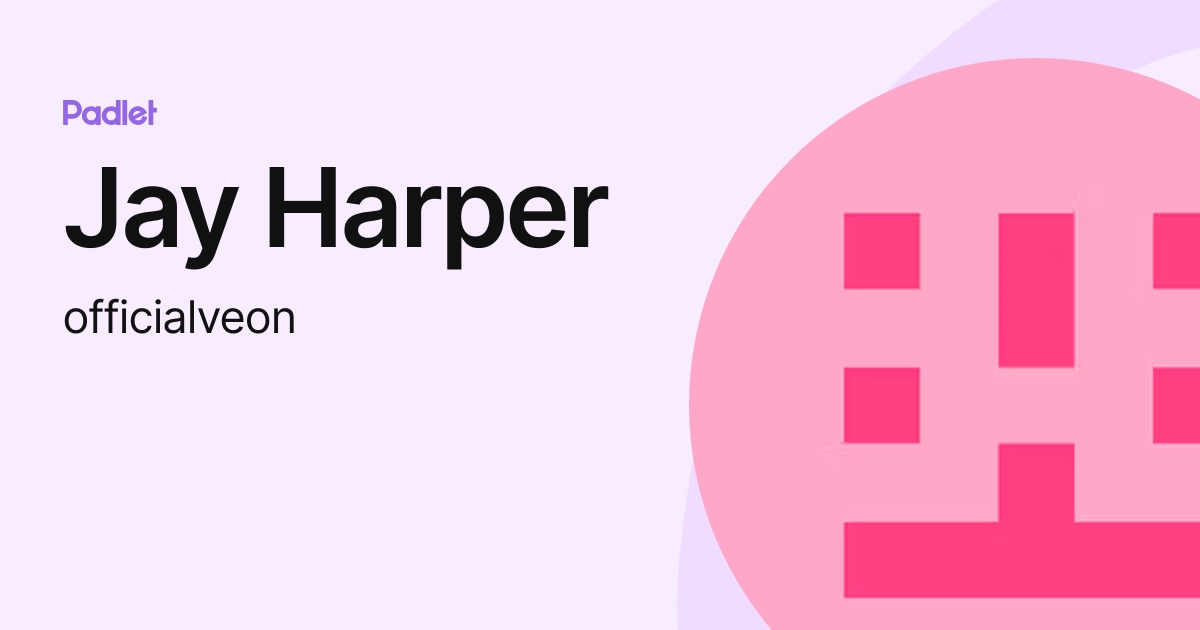 Jay Harper (officialveon) profile | Padlet