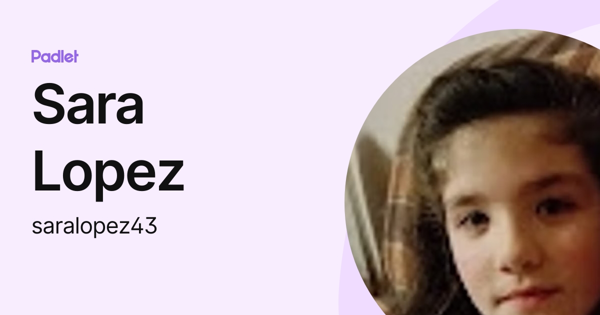 Sara Lopez (saralopez43) profile | Padlet