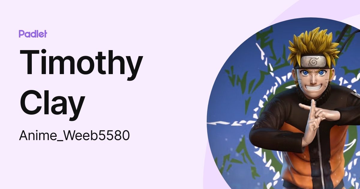 Timothy Clay (Anime_Weeb5580) profile | Padlet