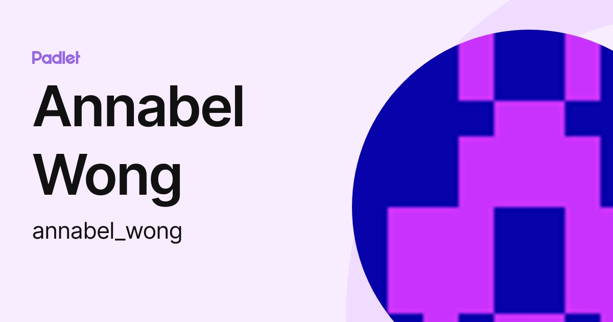 Annabel Wong (annabel_wong) profile | Padlet