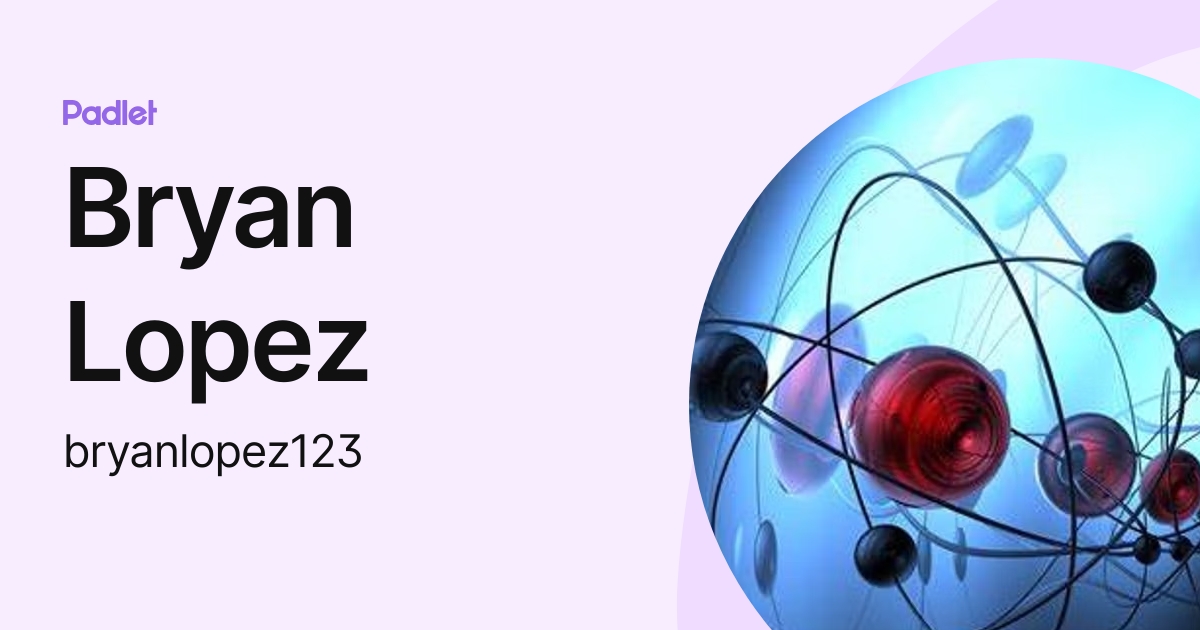 Bryan Lopez (bryanlopez123) profile | Padlet