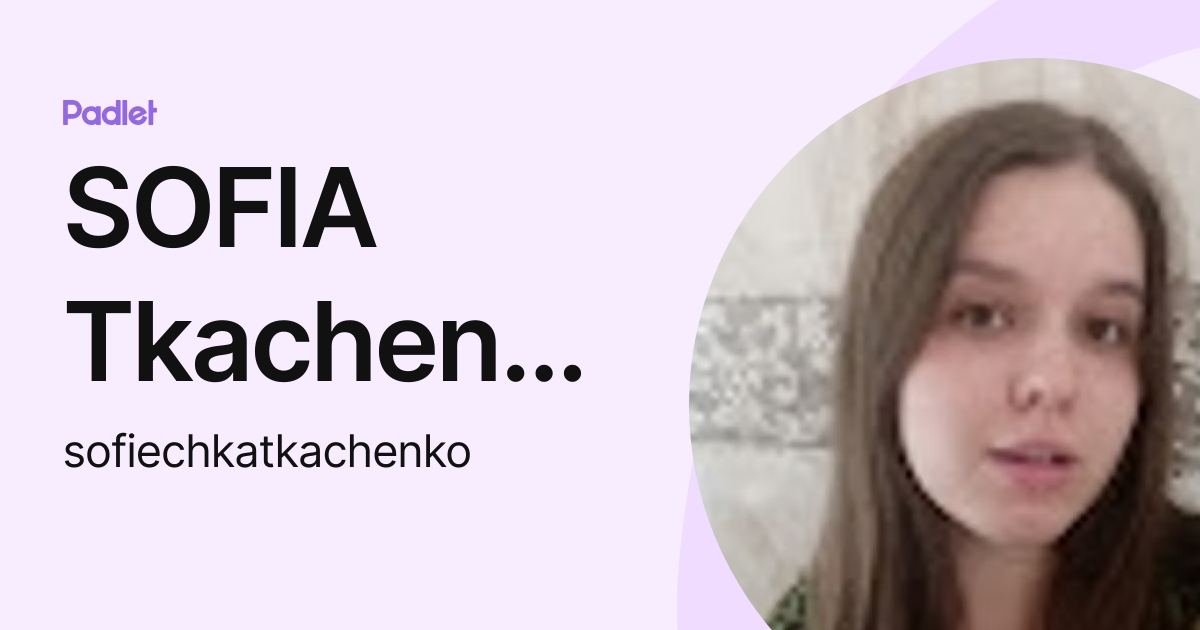 SOFIA Tkachenko (sofiechkatkachenko) profile | Padlet