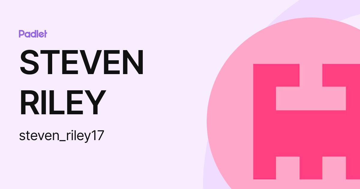 STEVEN RILEY (steven_riley17) profile | Padlet