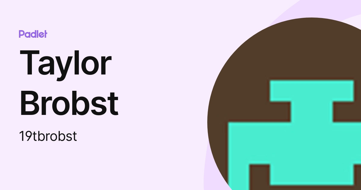 Taylor Brobst (19tbrobst) profile | Padlet