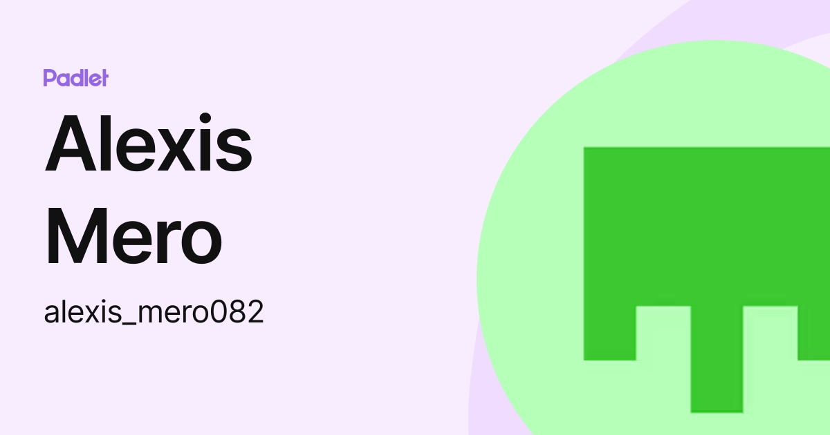 Alexis Mero (alexis_mero082) profile | Padlet