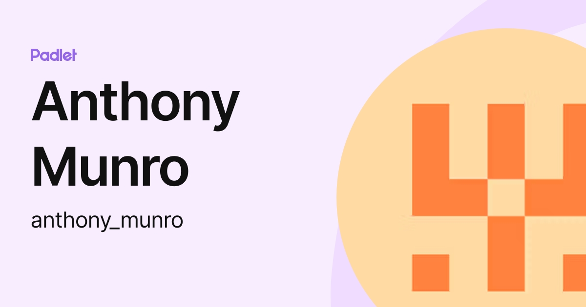 Anthony Munro (anthony_munro) profile | Padlet