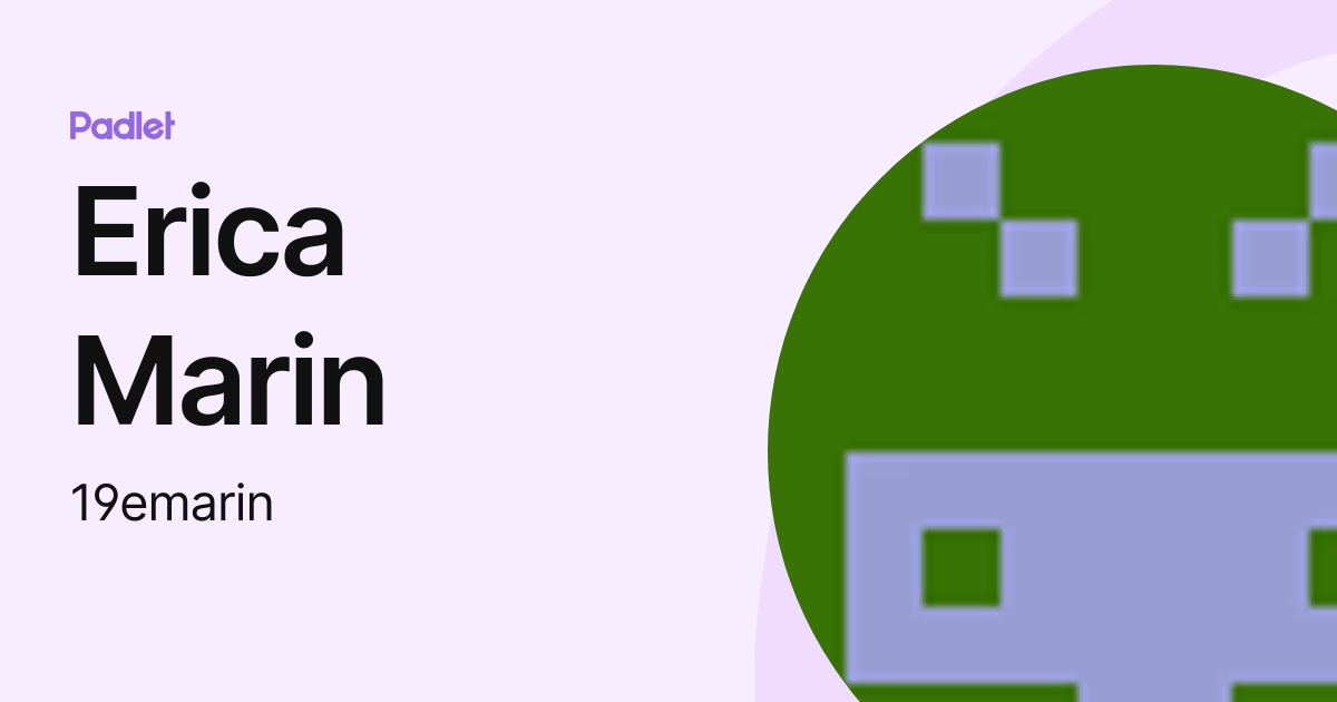 Erica Marin (19emarin) profile | Padlet