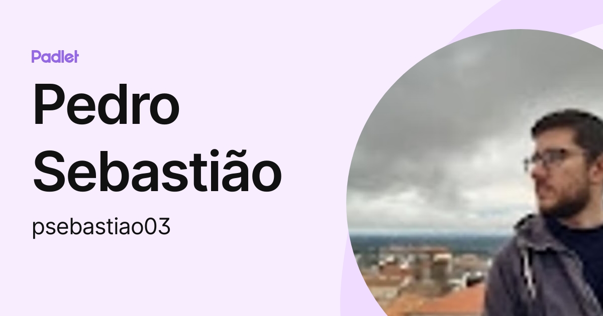 Pedro Sebastião (psebastiao03) profile | Padlet