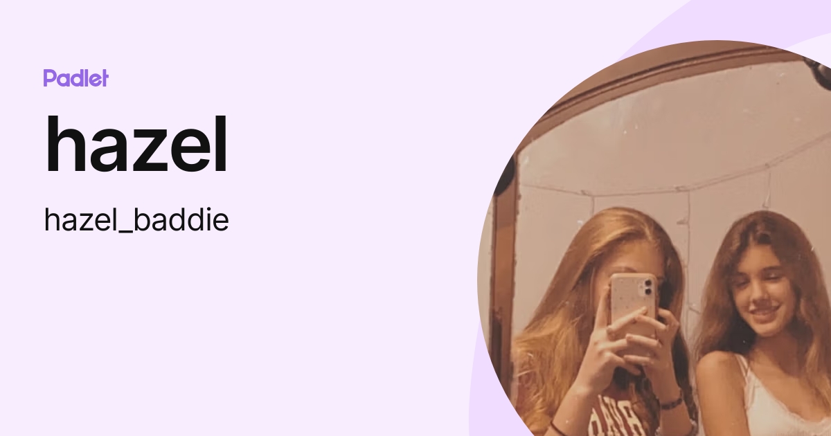 hazel (hazel_baddie) profile | Padlet