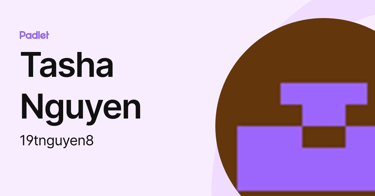 Tasha Nguyen (19tnguyen8) profile | Padlet