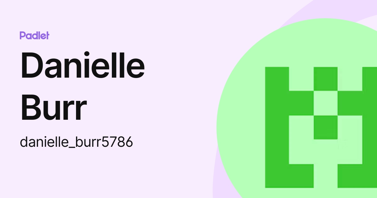 Danielle Burr (danielle_burr5786) profile | Padlet