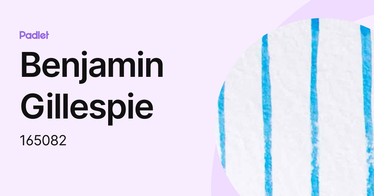 Benjamin Gillespie (165082) profile | Padlet