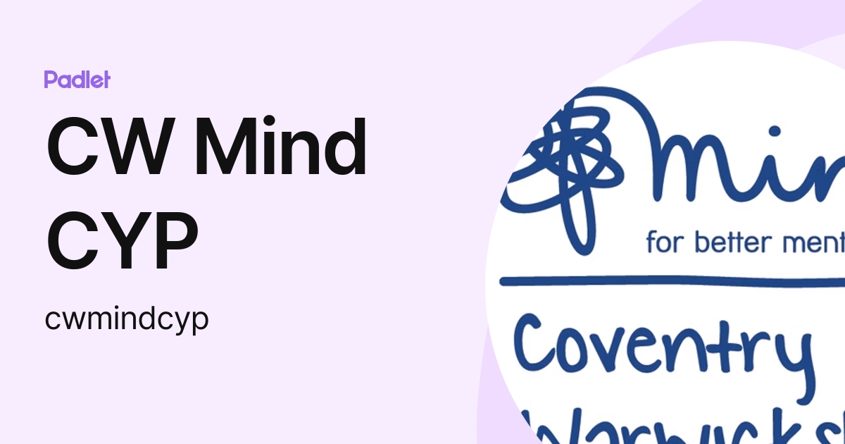 CW Mind CYP (cwmindcyp) profile | Padlet