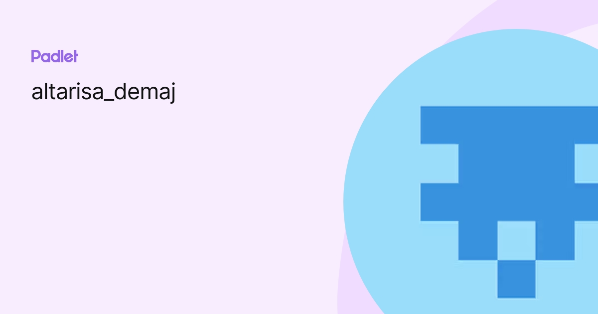 altarisa_demaj profile | Padlet