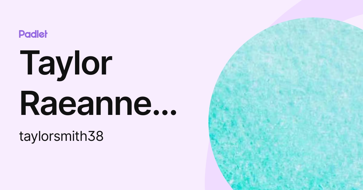 Taylor Raeanne Smith (taylorsmith38) profile | Padlet