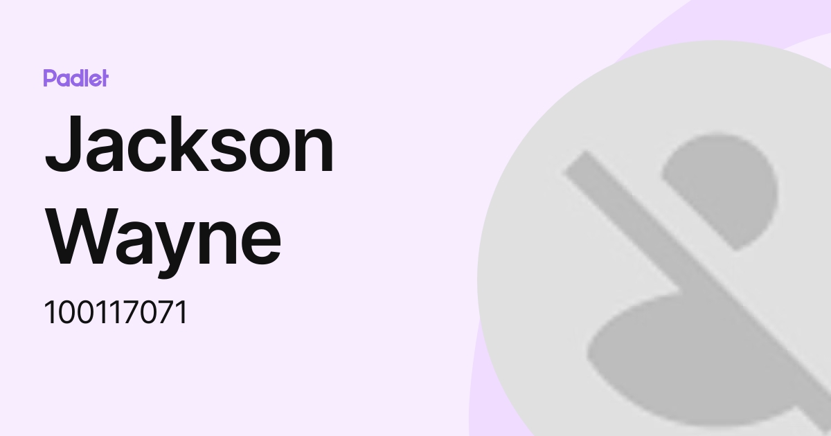 Jackson Wayne (100117071) profile | Padlet