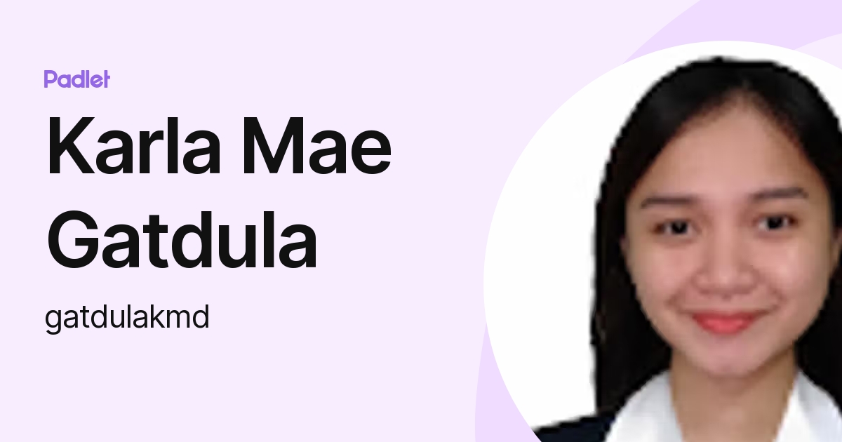 Karla Mae Gatdula (gatdulakmd) profile | Padlet