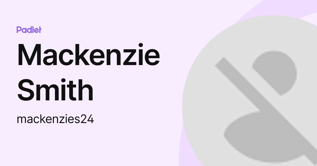 Mackenzie Smith (mackenzies24) profile | Padlet