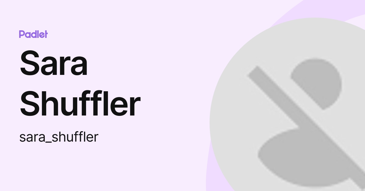 Sara Shuffler (sara_shuffler) profile | Padlet