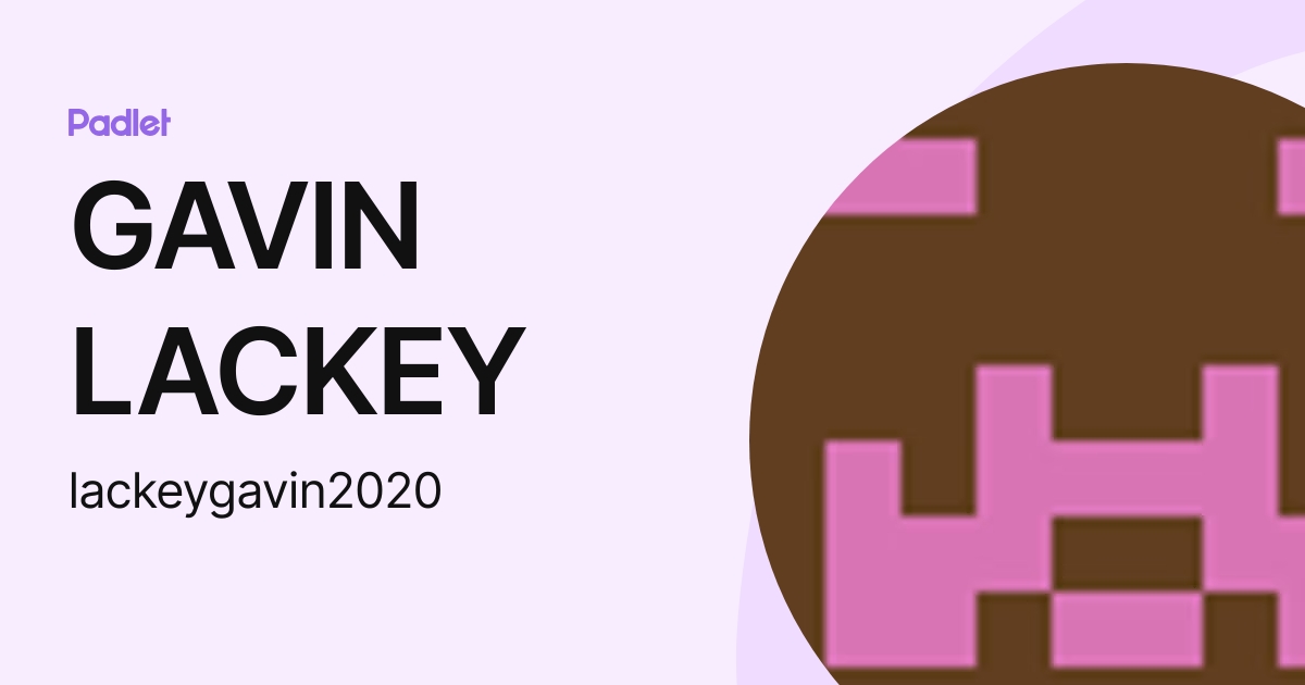 GAVIN LACKEY (lackeygavin2020) profile | Padlet