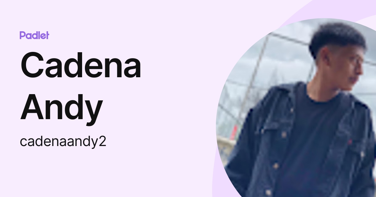 Cadena Andy (cadenaandy2) profile | Padlet