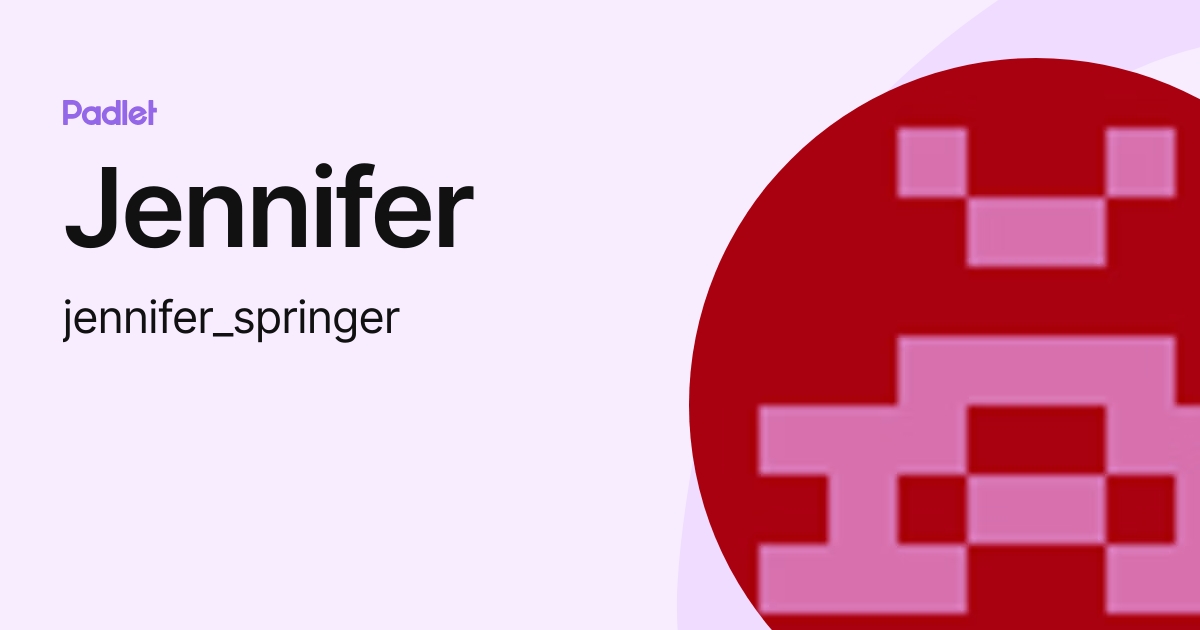 Jennifer (jennifer_springer) profile | Padlet