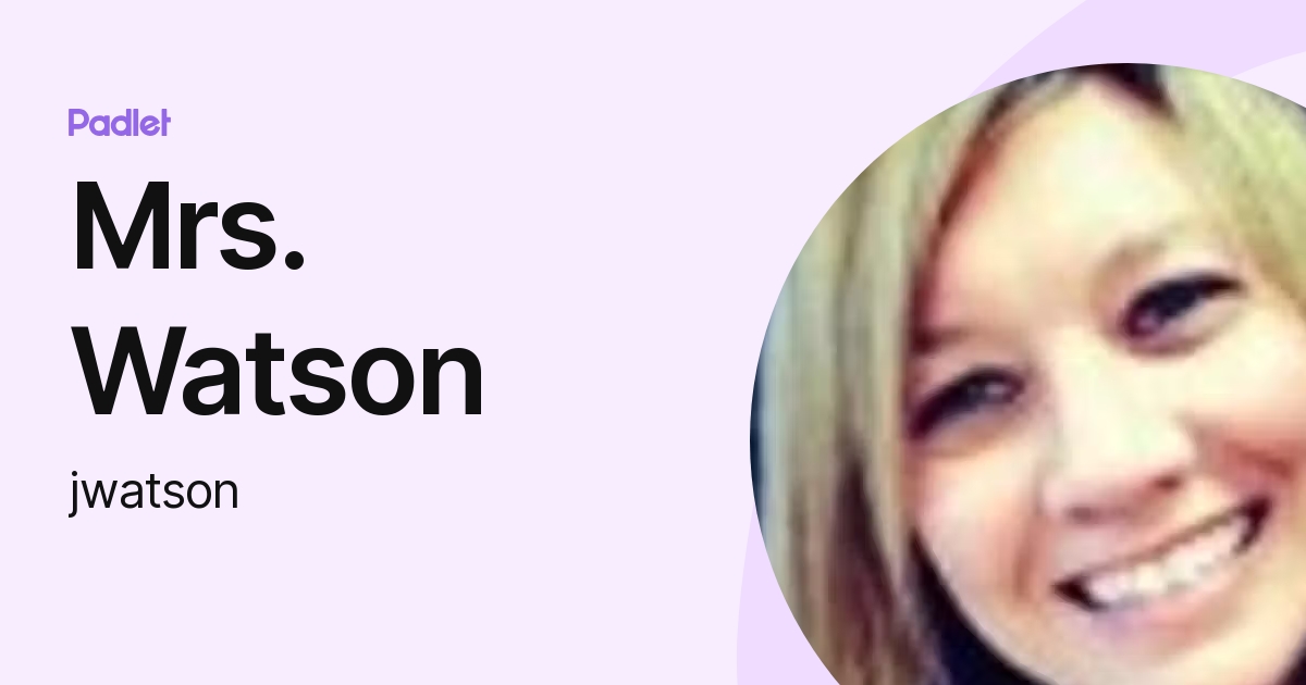 Mrs. Watson (jwatson) profile | Padlet