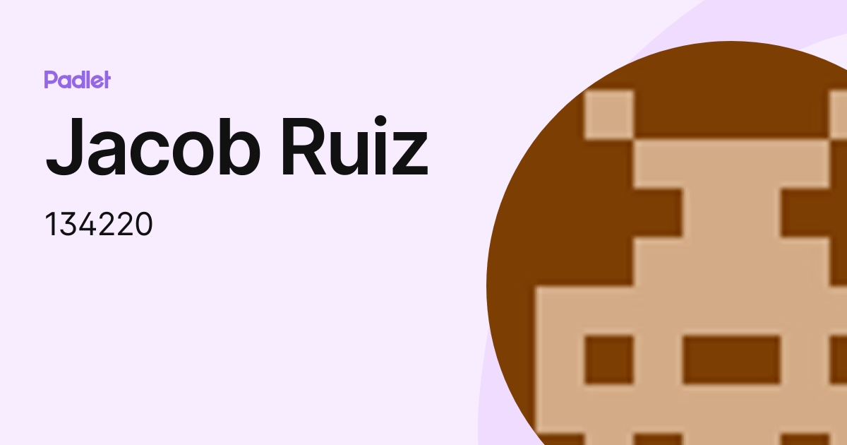 Jacob Ruiz (134220) profile | Padlet