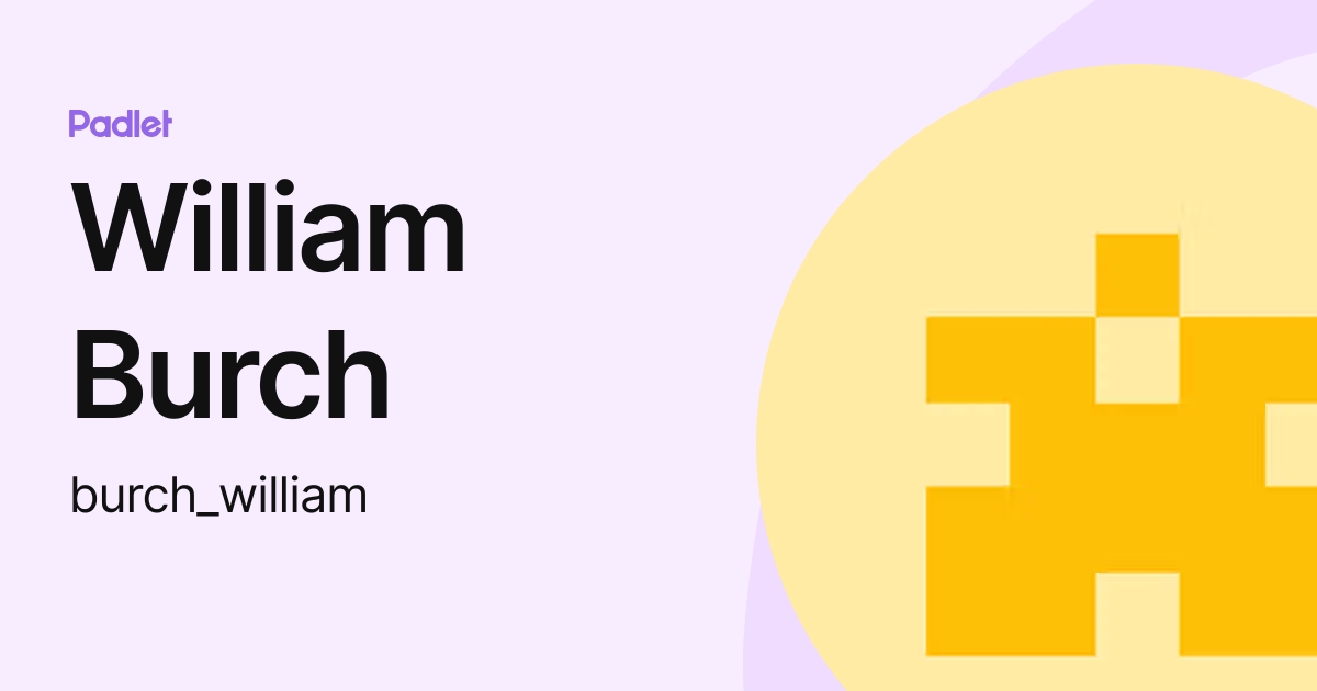 William Burch (burch_william) profile | Padlet