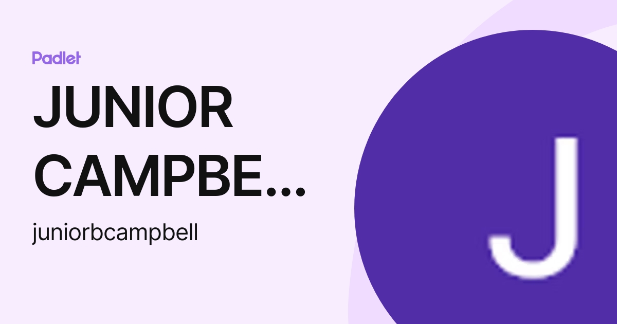 JUNIOR CAMPBELL (juniorbcampbell) profile | Padlet